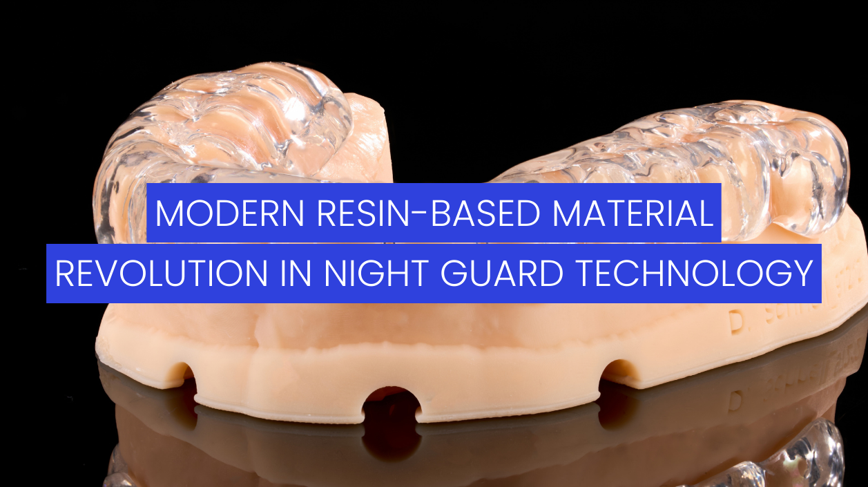 Modern Resin-Based Material: Revolution in Night Guard Technology